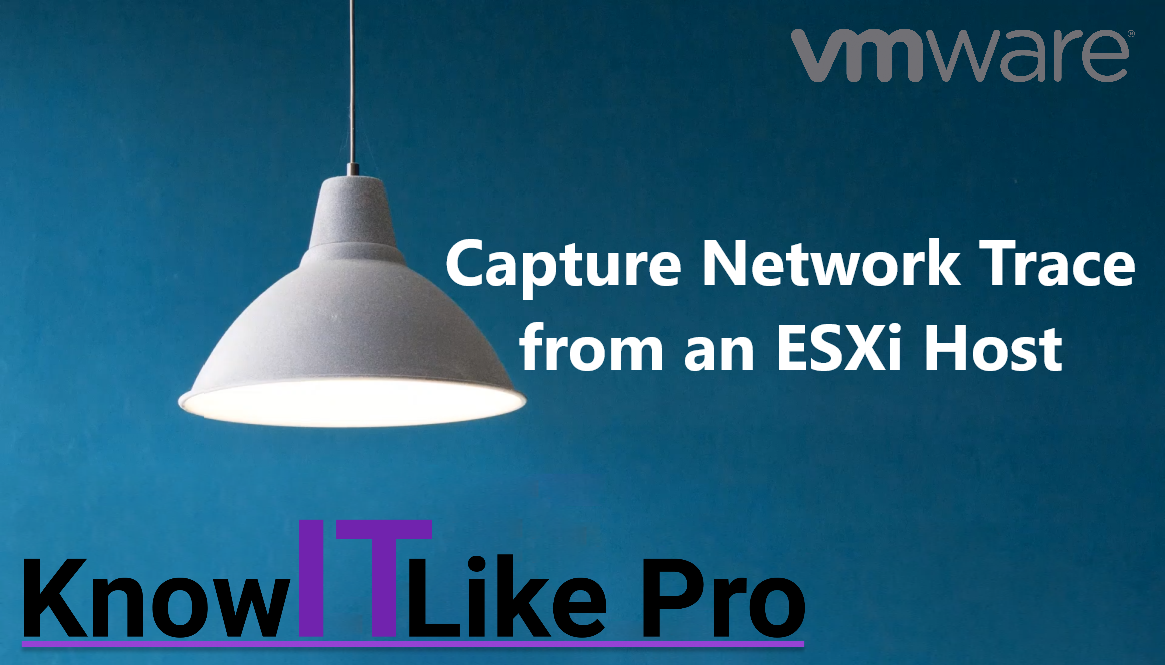 Capture Network Trace From An Esxi Host Know It Like Pro