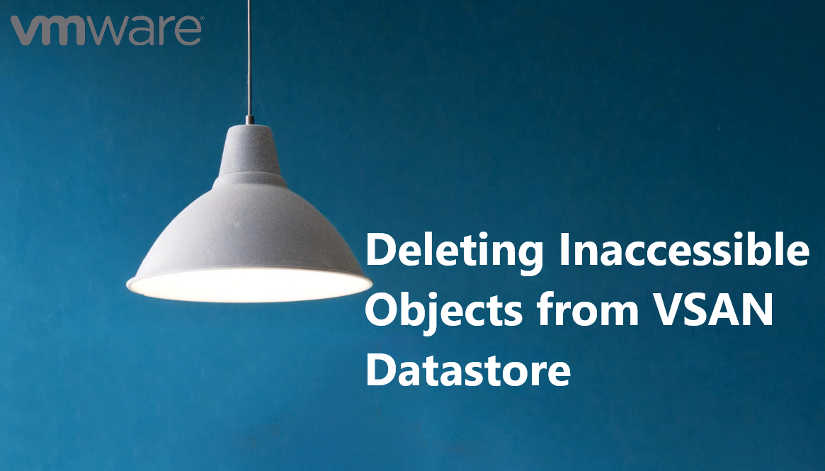 Deleting Inaccessible Objects from VSAN Datastore | Know IT Like Pro Deleting Inaccessible Objects from VSAN Datastore | Know IT Like Pro